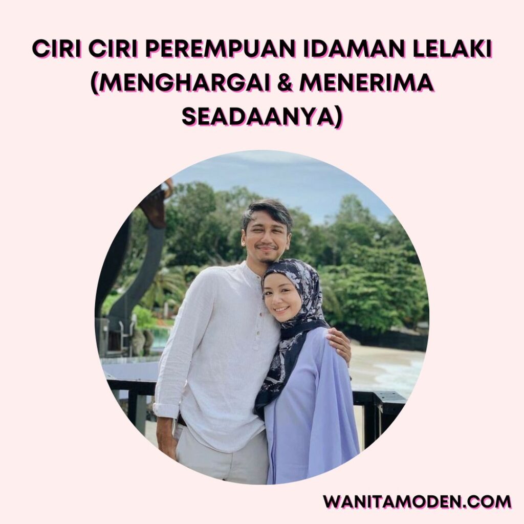 Ciri-ciri Wanita – 8 Ciri Ciri Perempuan Idaman Lelaki