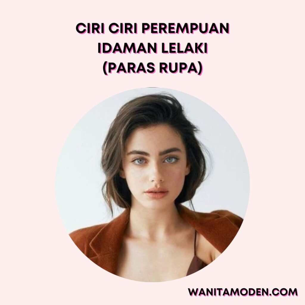 Ciri-ciri Wanita – 8 Ciri Ciri Perempuan Idaman Lelaki