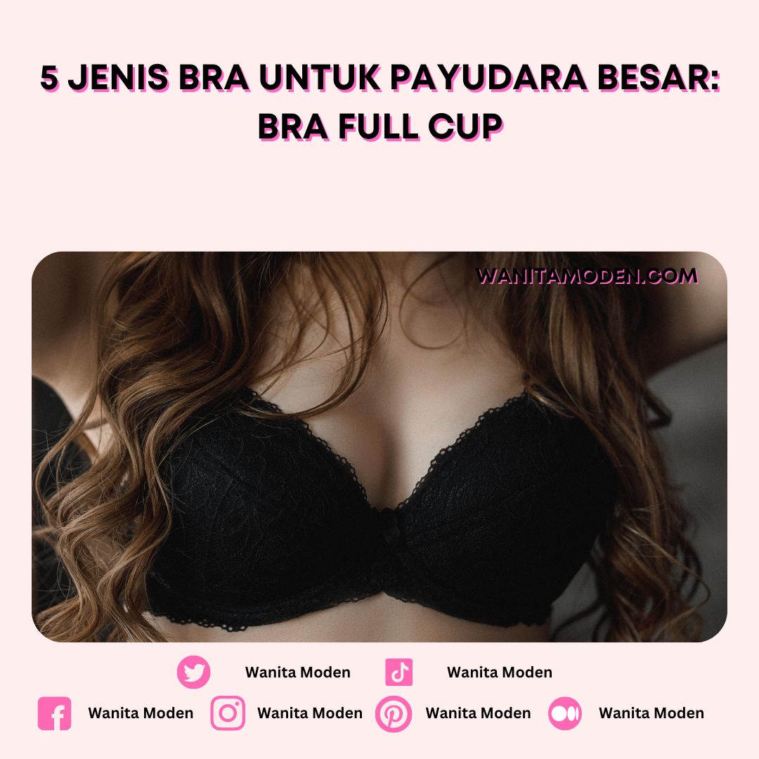 5 Jenis Bra Untuk Payudara Besar! Panduan Lengkap Pilih Bra!